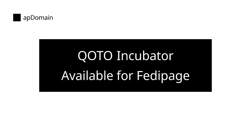 Fedipage: QOTO Incubator Available for Fedipage